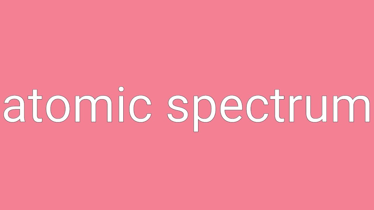 Atomic Spectrum Definition & Meaning - YouTube