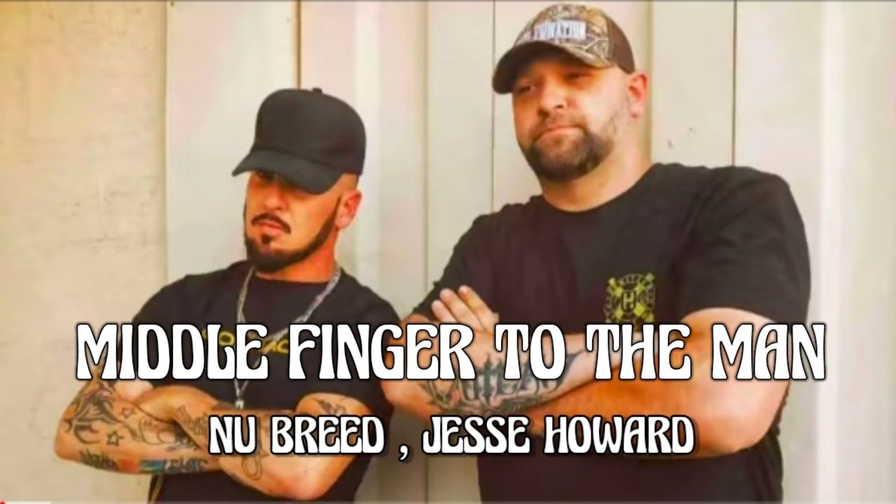 Nu Breed & Jesse Howard - Middle Finger To The Man (Song) - YouTube