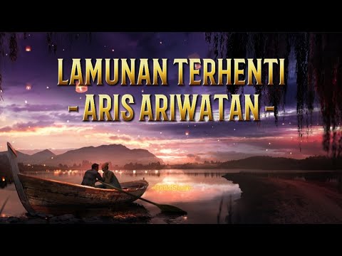 Aris Ariwatan - Lamunan Terhenti (Lirik Lagu) - YouTube