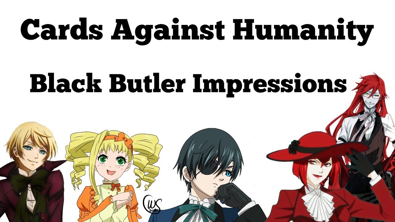 Cards Against Humanity: Black Butler! - YouTube