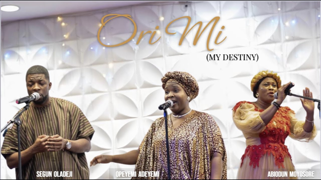Opeyemi Adeyemi - ORI MI ( My Destiny ) ft. Abiodun Moyosore x Segun ...