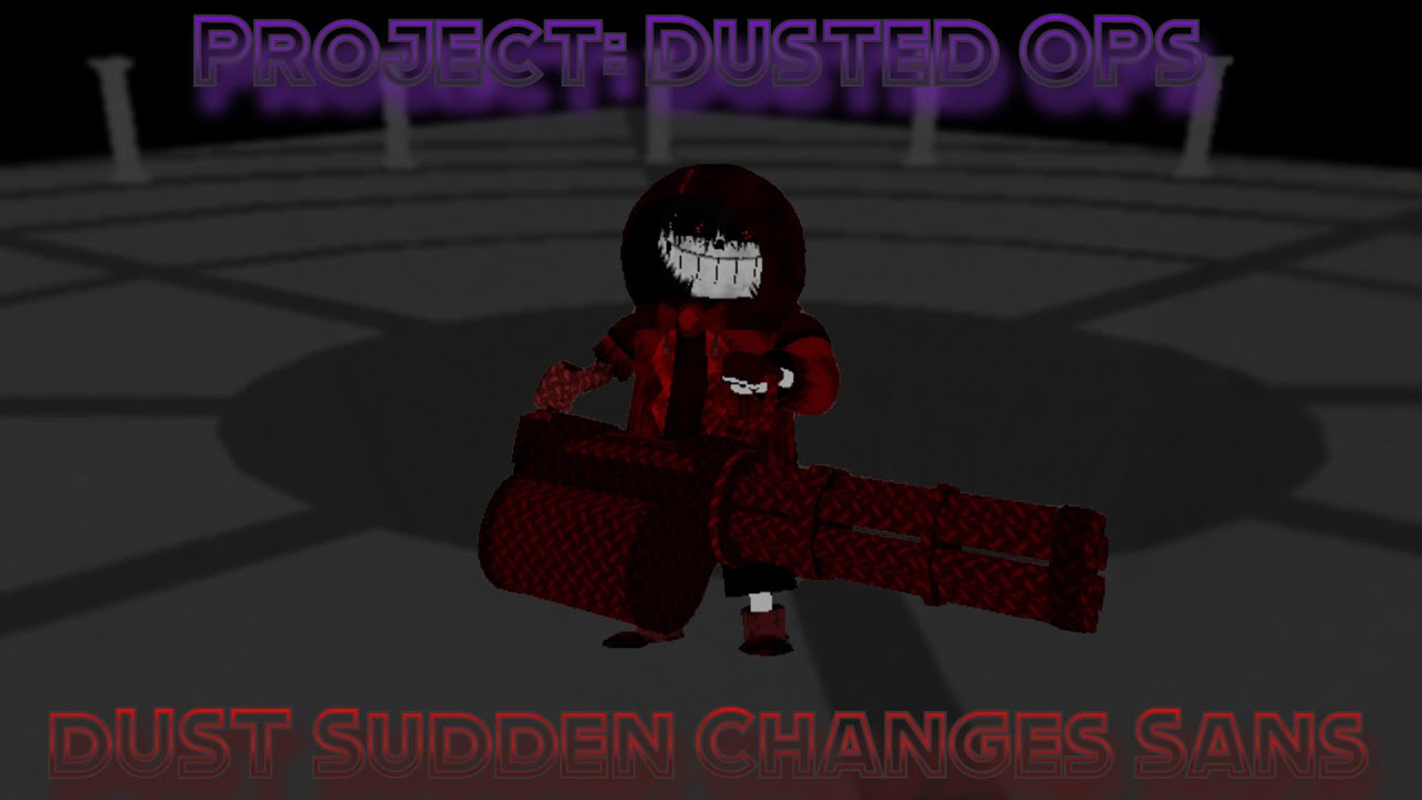 Project: Dusted OPs Dust Sudden Changes Sans Showcase - YouTube