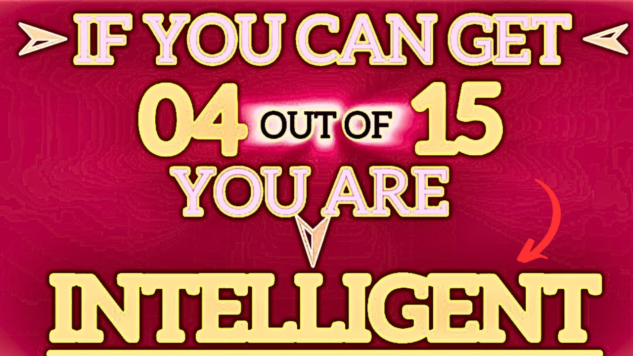 YOUR BRAIN IS INTELLIGENT, IF YOU CAN GET 4 OUT OF 15 🔥#QUIZ50 - YouTube