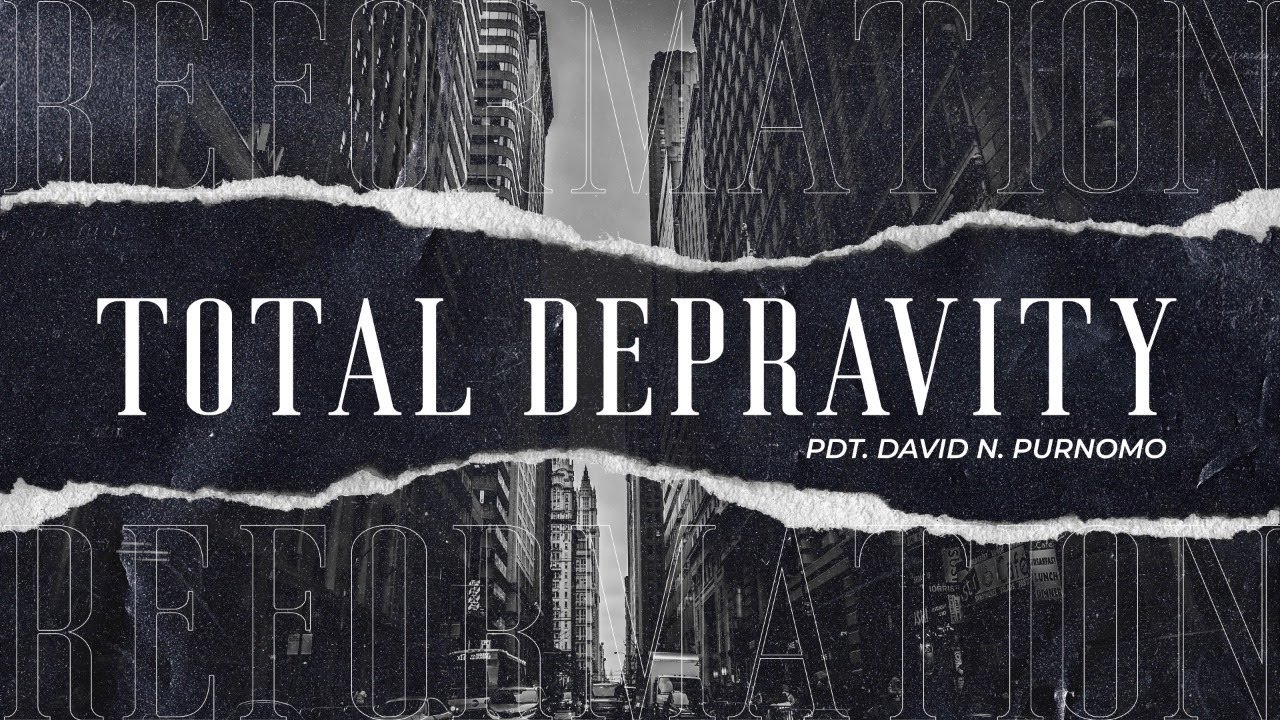 "Total Depravity" - Pdt. David N. Purnomo - 2 Oktober 2022 - YouTube