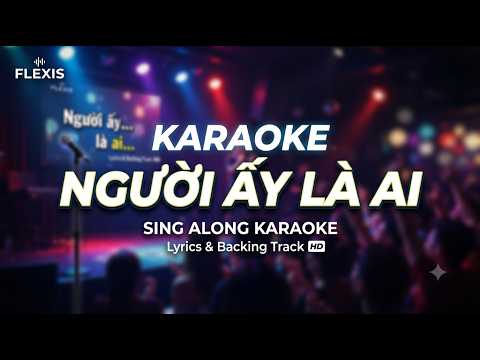 Karaoke NGƯỜI ẤY LÀ AI | Flexible LM