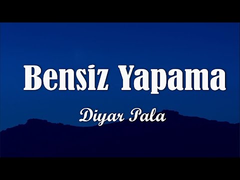 Diyar Pala - Bensiz Yapama (Sözleri/Lyrics)