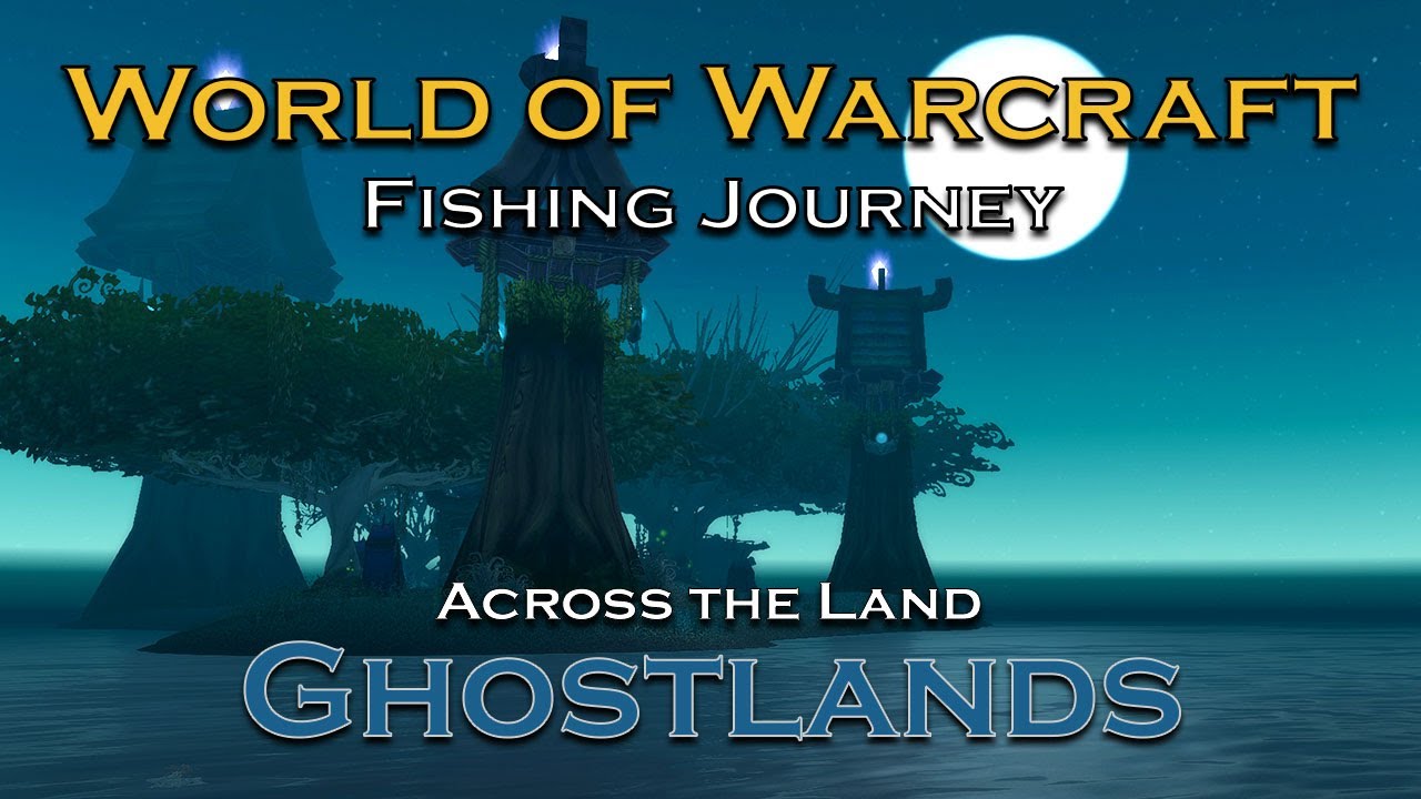 WotLK Relaxing Fishing Scene | Across Ghostlands | A Fishing Journey ...