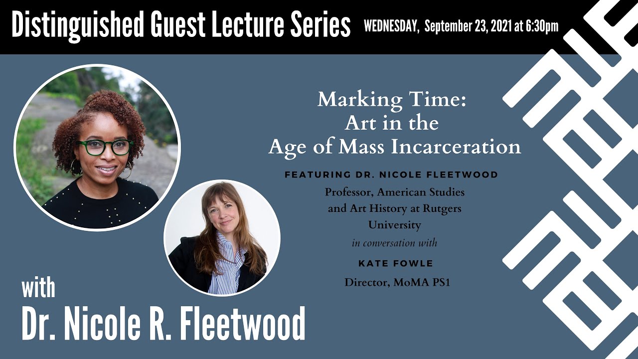 Marking Time: Art in the Age of Mass Incarceration with Dr. Nicole ...