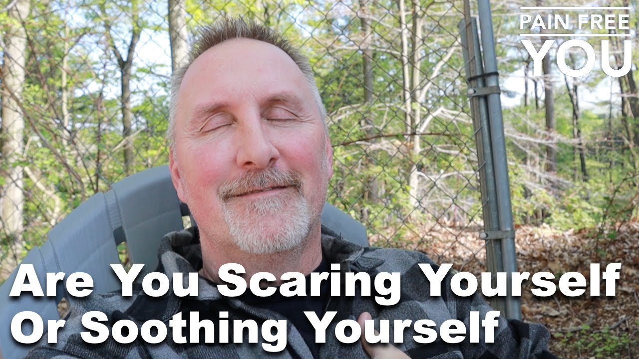 Are You Scaring or Soothing Yourself? - YouTube