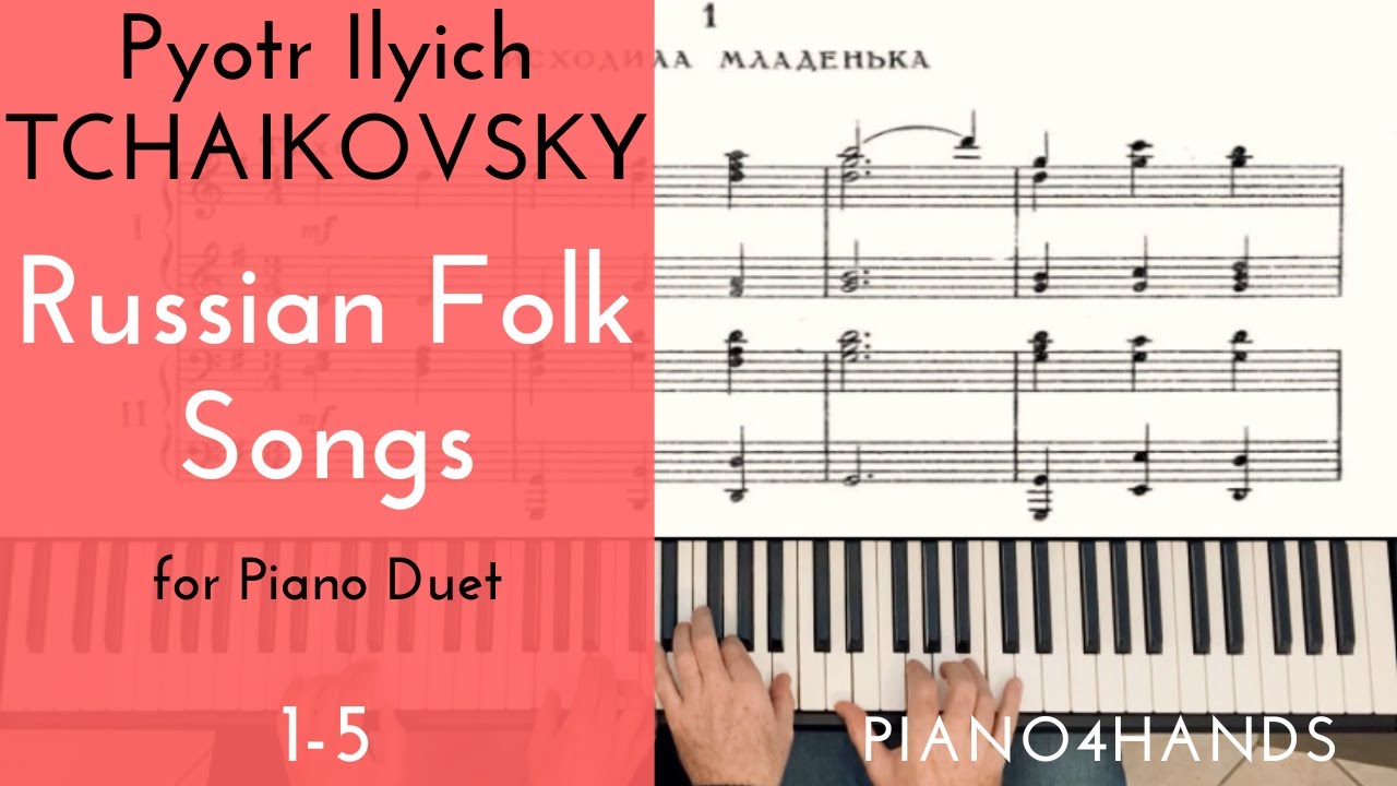 P. I. Tchaikovsky: 1-5 Russian Folk Songs for Piano four hands - YouTube