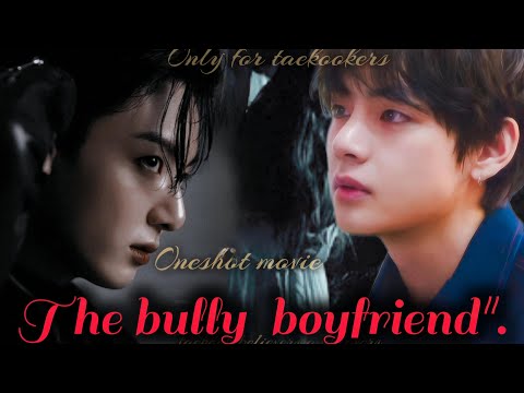 The bully boyfriend 😩# taekook love story romantic movie 🎥 # taekook yoonmin oneshot romantic movie 