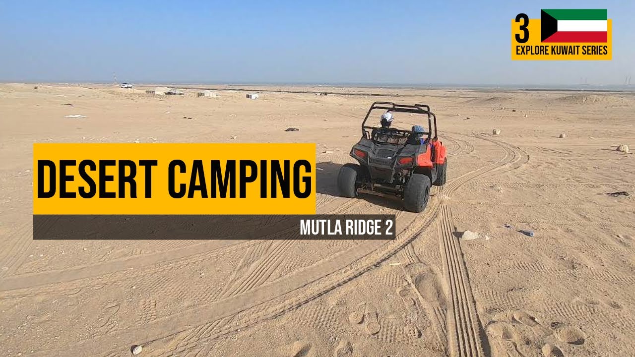 Mutla Ridge Return | Desert Camping | Place to visit in Kuwait - YouTube