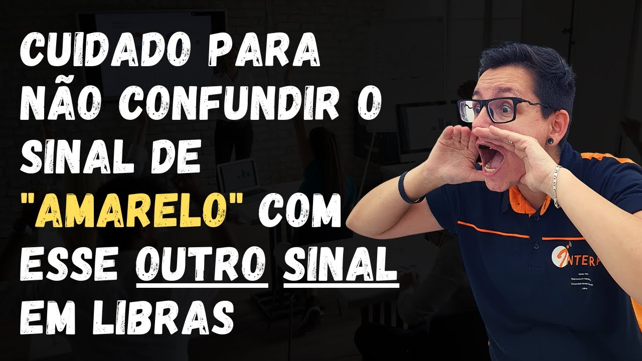 Cuidado para não CONFUNDIR o sinal de "AMARELO" com "ESSE OUTRO" sinal ...