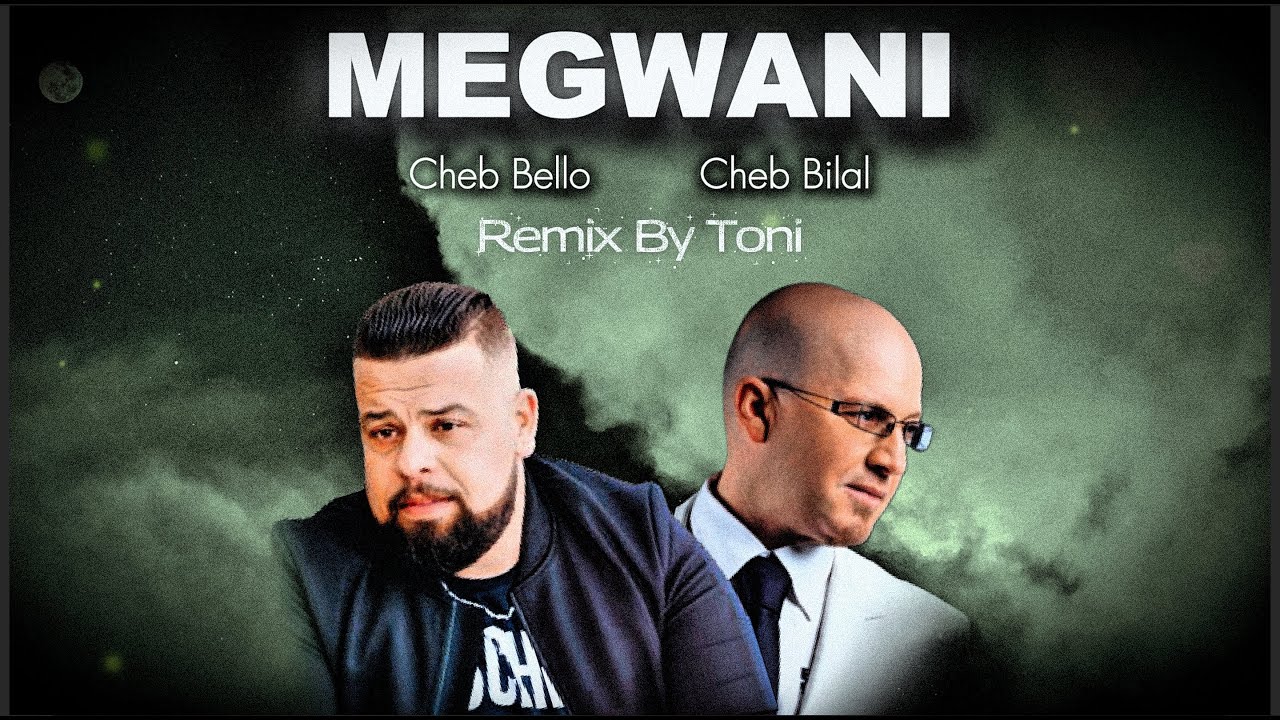 Cheb Bilal x Cheb Bello - MEGWANI (Remix By Toni) - YouTube