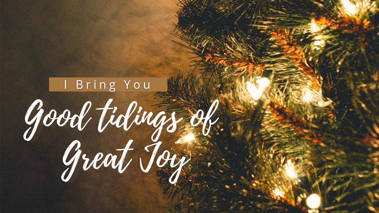 I Bring You Good Tidings Of Great Joy [Wednesday Mid-week Service ...