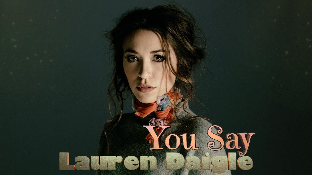 (vocals only) 'You Say' - Lauren Daigle - YouTube