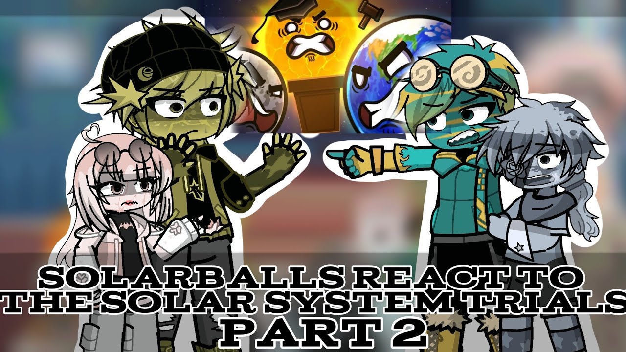 Solarballs React To The Solar System Trials Part 2 - - YouTube