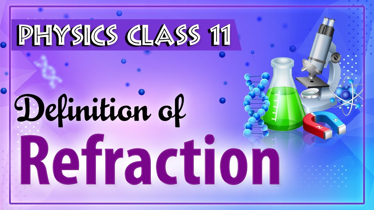 Definition of Refraction - Refraction Of Light - Physics Class 11 - HSC ...