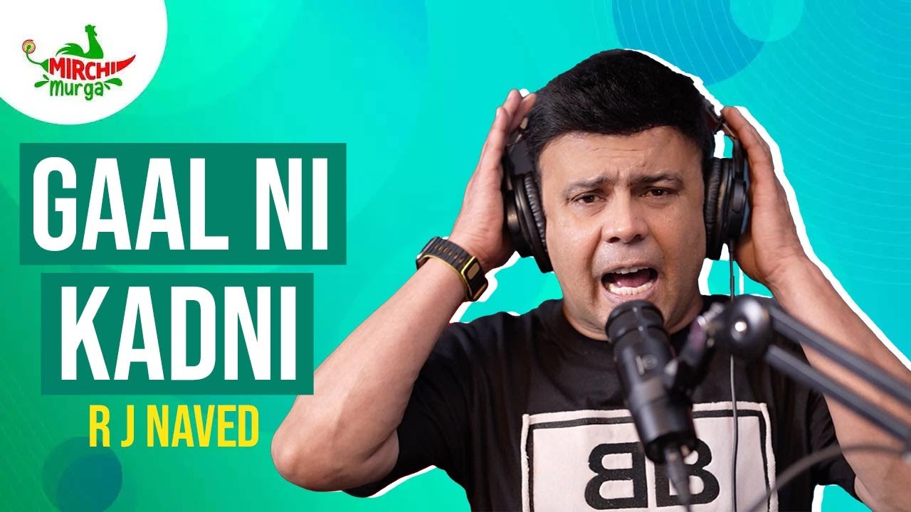 Gaal Ni Kadni | Mirchi Murga | RJ Naved - YouTube