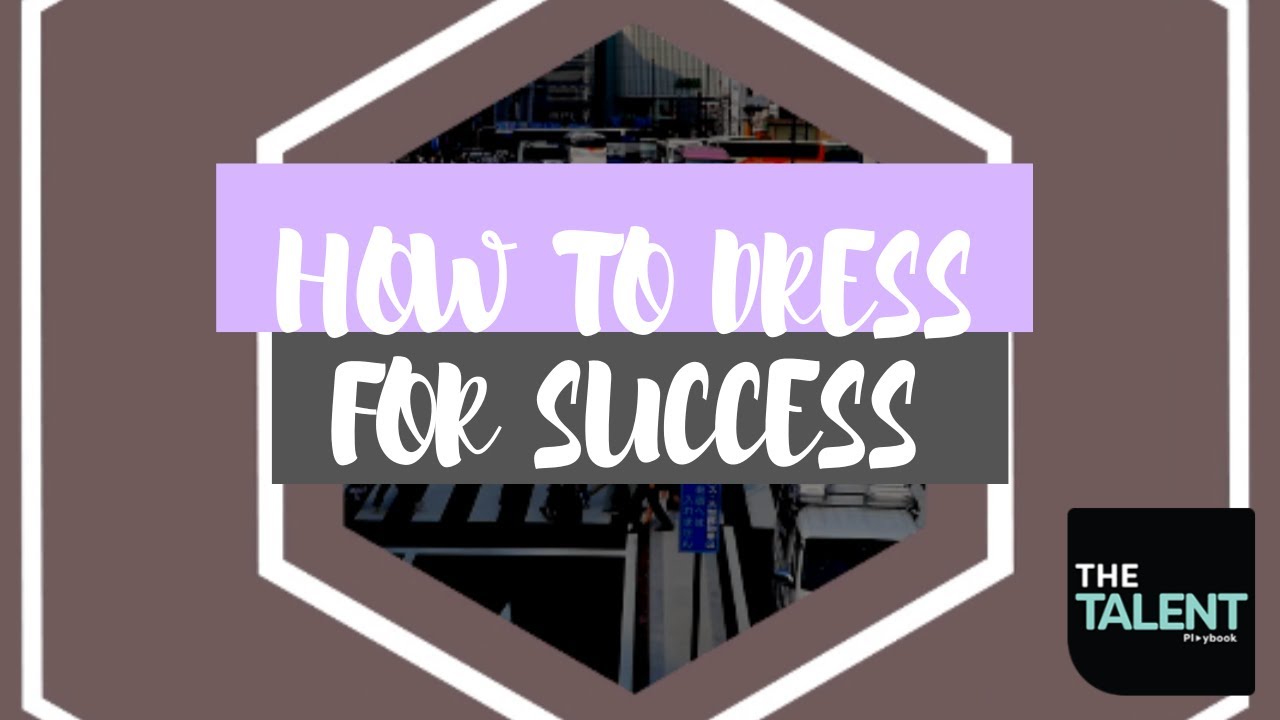 Dressing for success (What to wear to get that job!) - The Talent ...