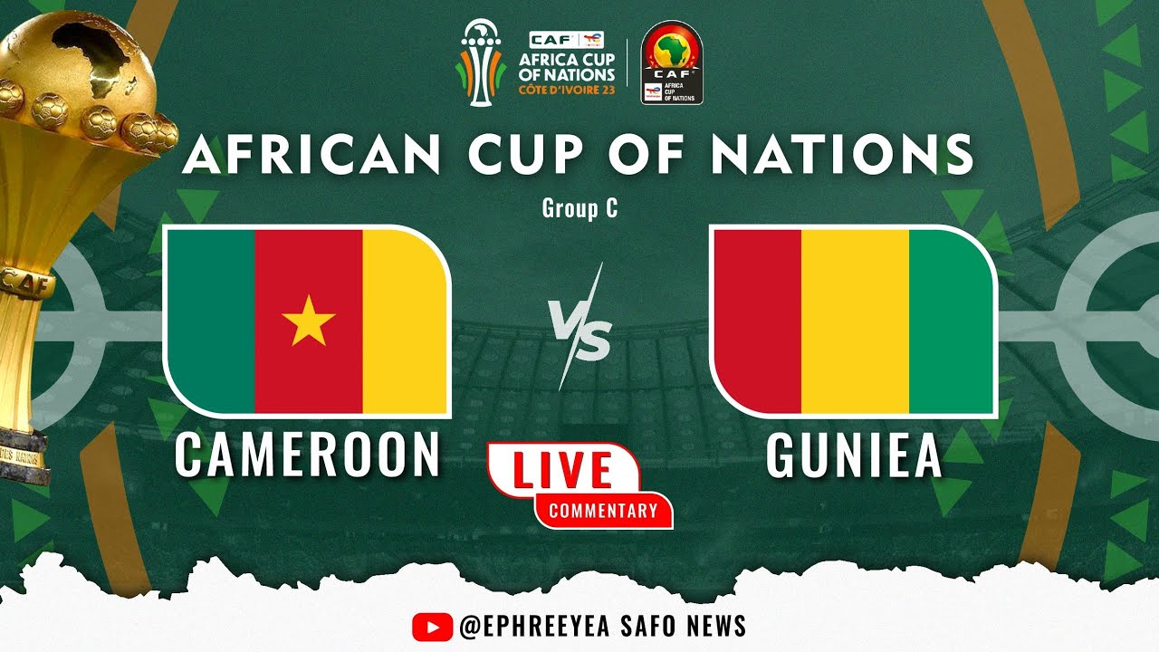 CAMERON VRS GUINEA [AFCON 2023 LIVE COMMENTARY] - YouTube