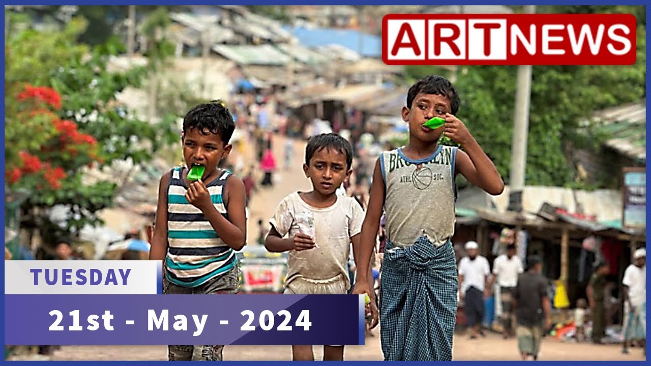 #Rohingya #News - ART News Today - 21/05/2024 - Tuesday - YouTube