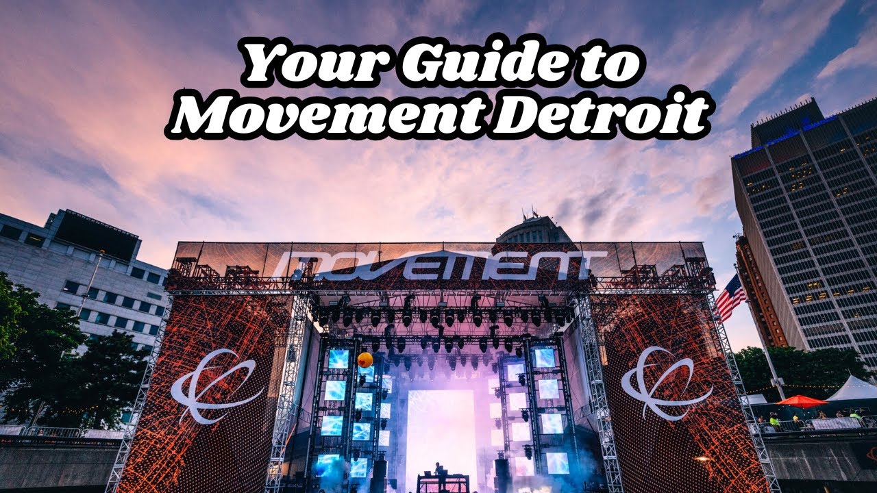 Movement Detroit Festival Guide: Ticketing, Stages & Lineup ...