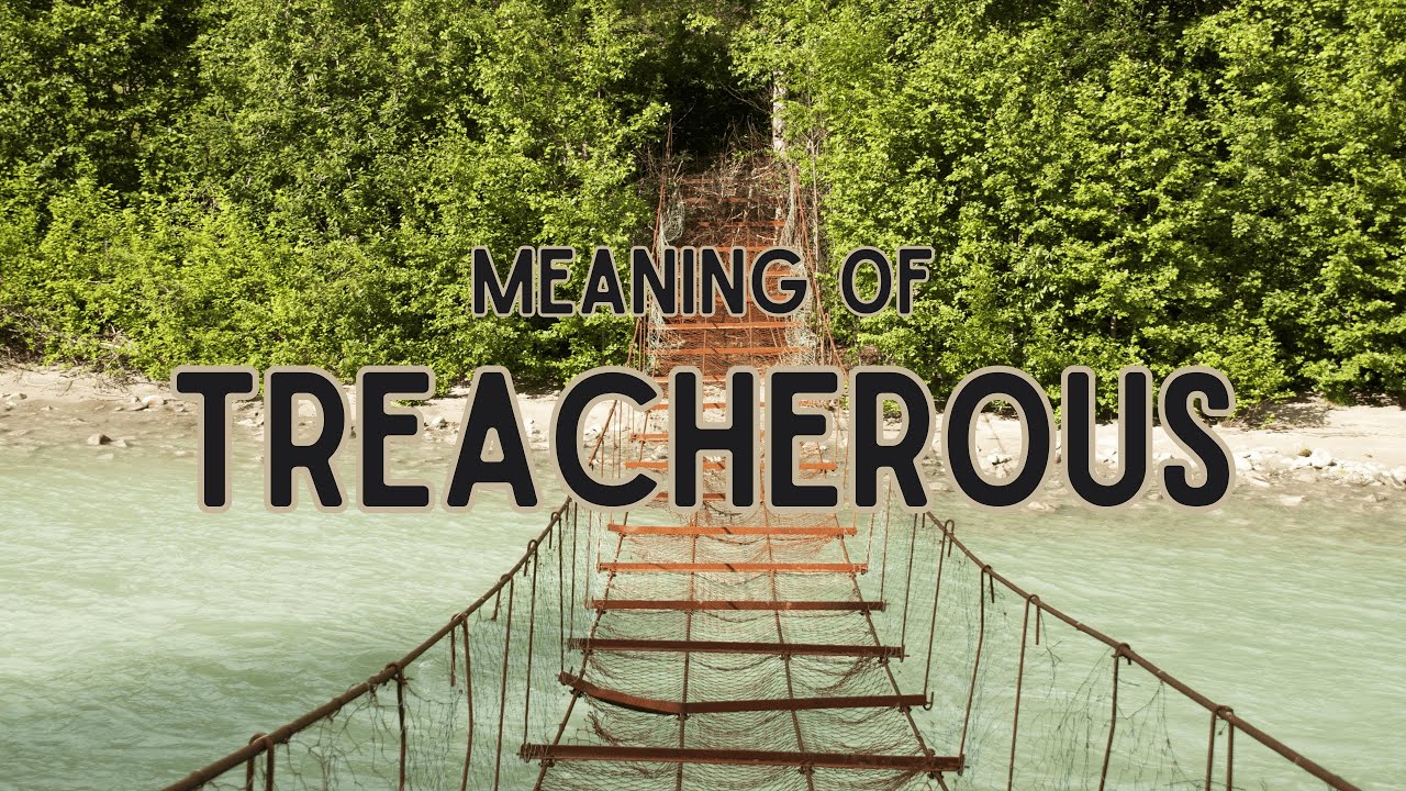 What is the meaning of Treacherous? - YouTube