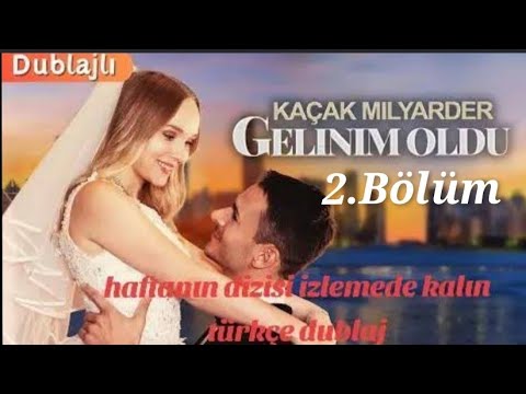 Kaçak Milyarder Gelinim Oldu (Türkçe Dublaj) 2.Bölüm
