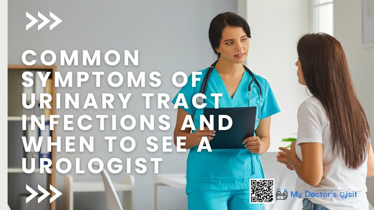 Common Symptoms of Urinary Tract Infections and When to See a Urologist ...