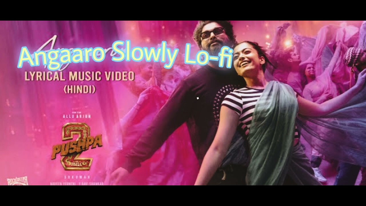 Angaaro Slowly Lo-fi song Pushpa 2 - YouTube