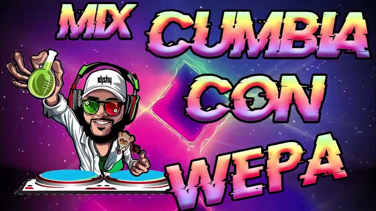 🔴Mix Cumbias Con Wepa 2024🎧CUMBIA CHOLULA CON WEPA LIMPIA SIN SPOTS📀MEJOR DE LA CUMBIA WEPA MIX ...