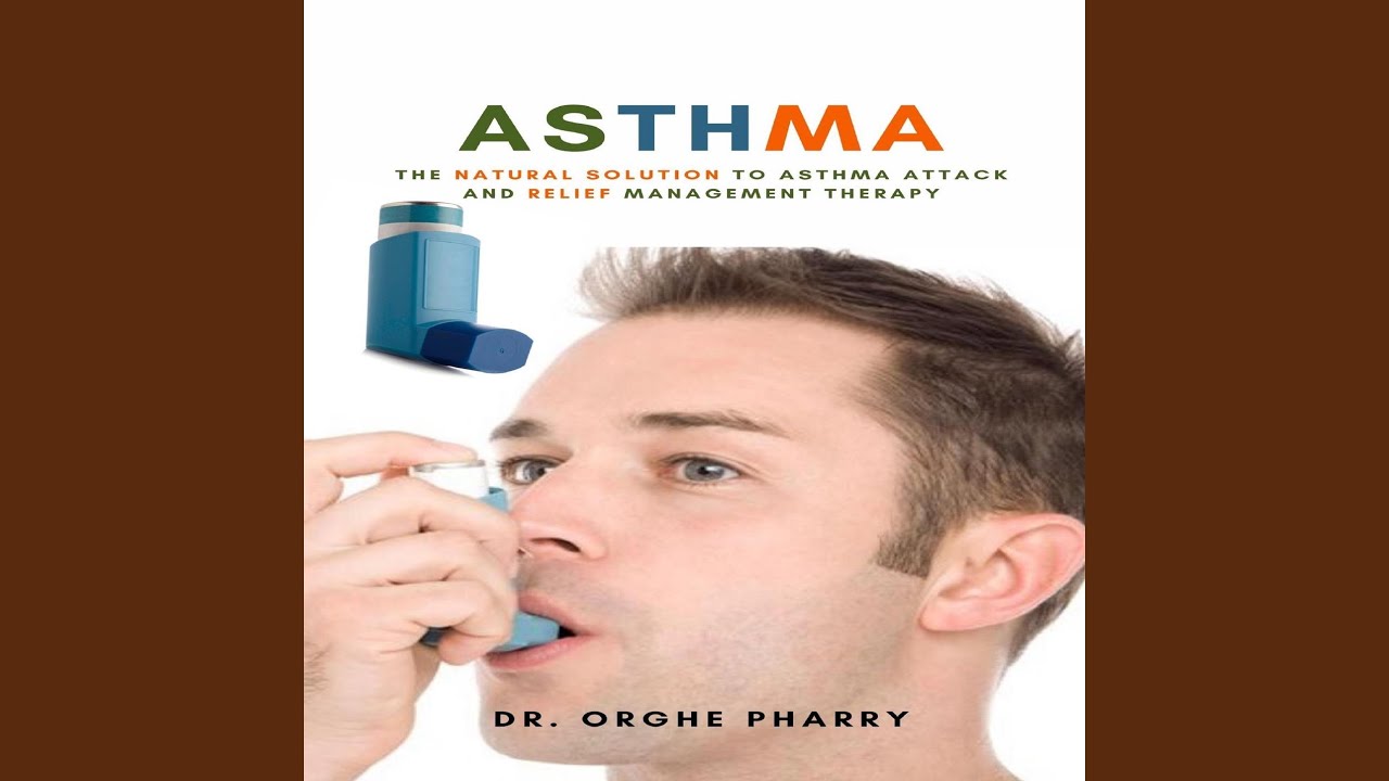 Chapter 4 - Asthma - The Natural Solution to Asthma Attack and Relief ...