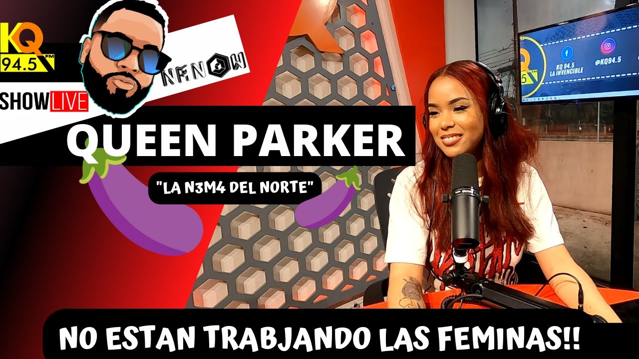 QUEEN PARKER SE LA DEJA CAER A LAS FEMINAS DEL MOVIMIENTO! YO SOY LA ...