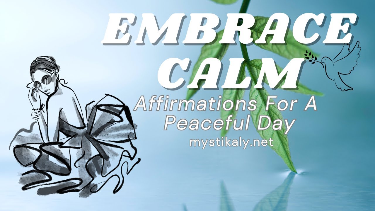 Embrace Calm: Affirmations for a Successfully Peaceful Day | Mystikaly ...