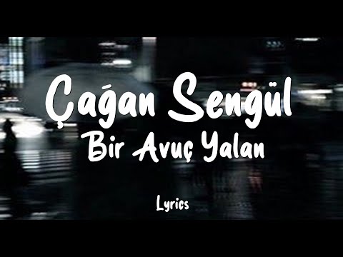 Çağan Şengül - Bir Avuç Yalan (Sözleri/Lyrics)