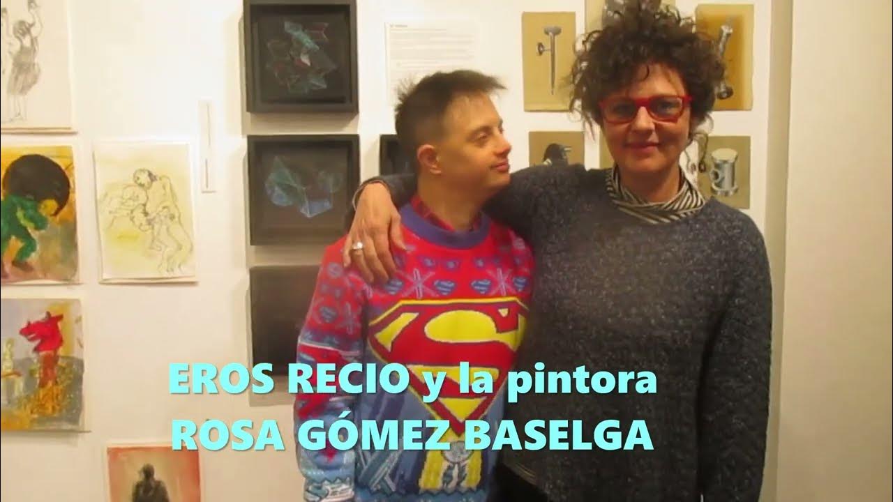 EROS RECIO Y LA PINTORA ROSA GÓMEZ BASELGA - YouTube