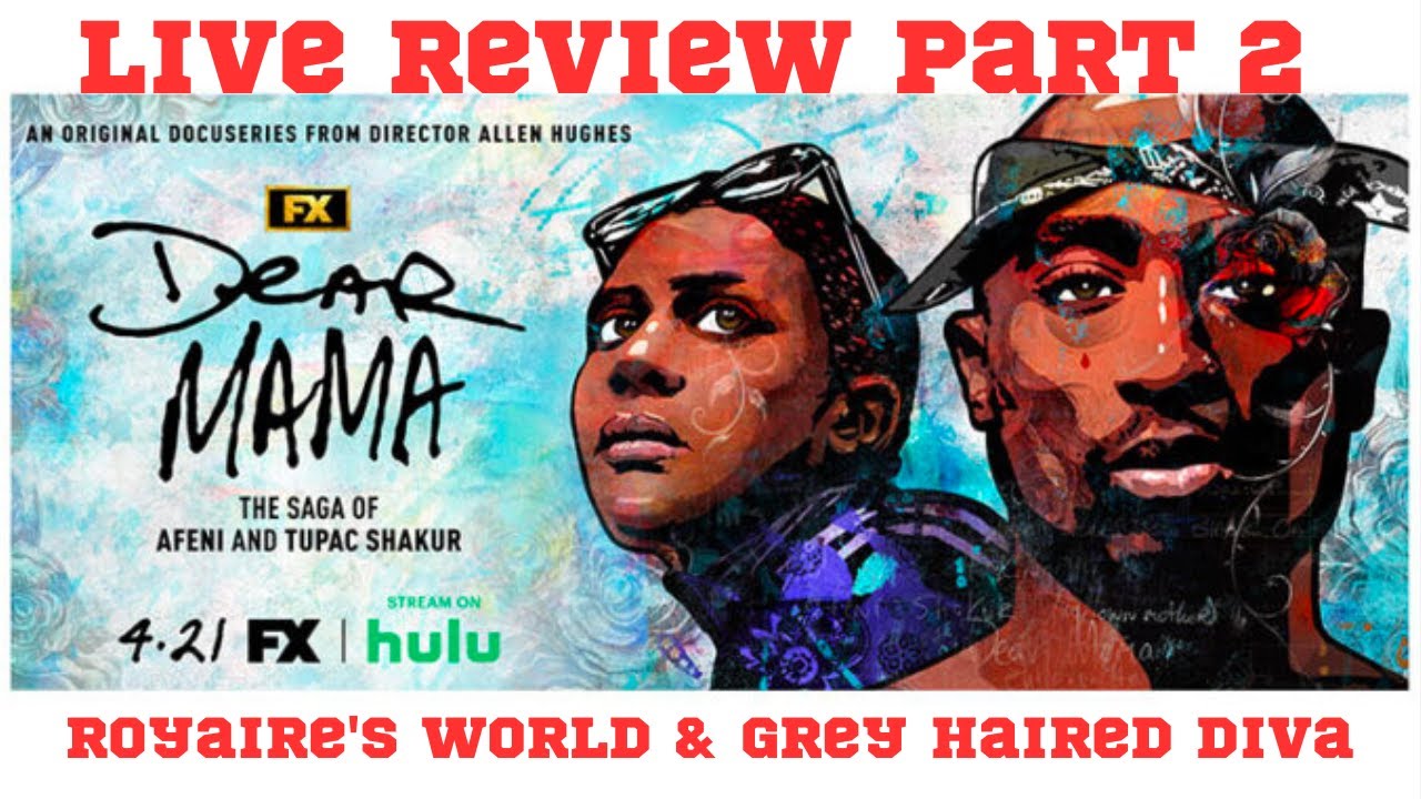 Dear Mama FX Docuseries RECAP S1 E3: Tupac Shakur Gone to Soon. # ...