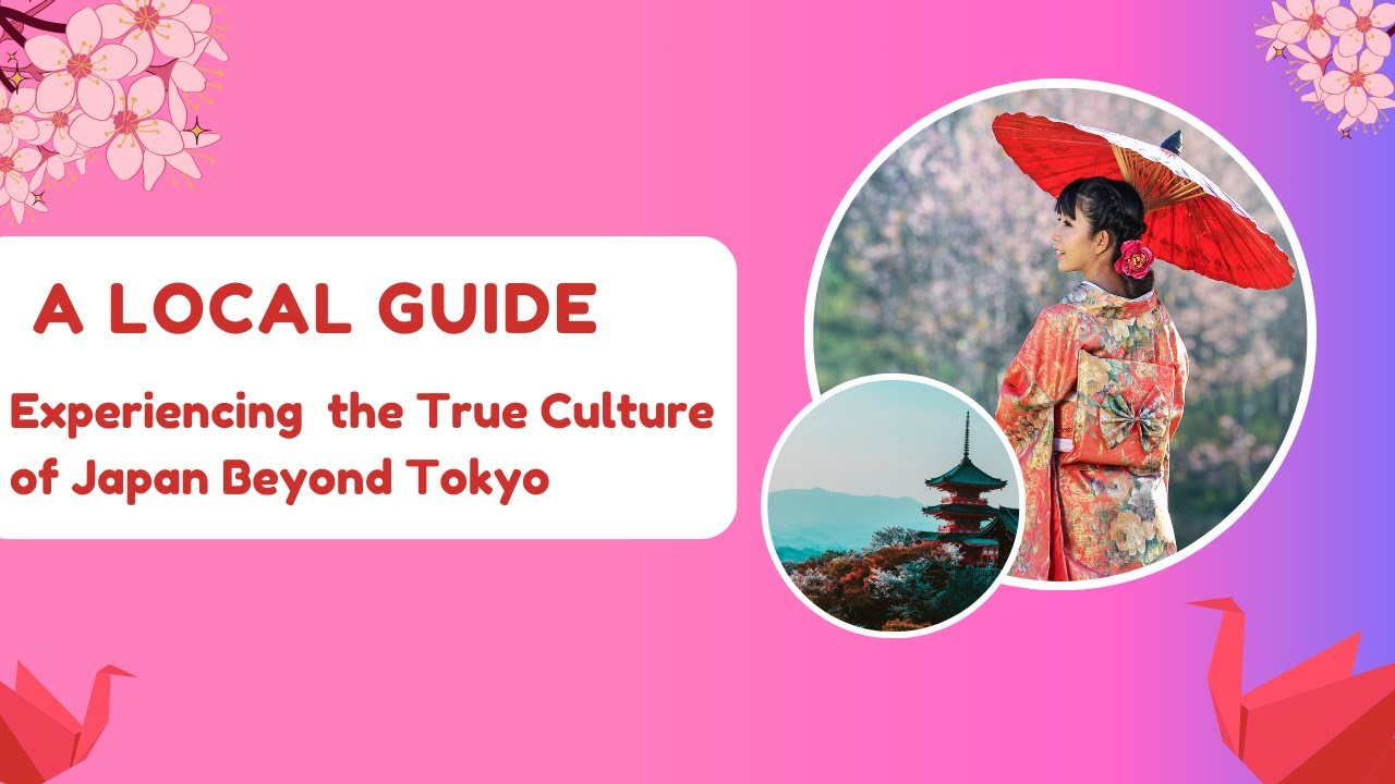 A Local's Guide Experiencing The True Culture Of Japan Beyond Tokyo ...