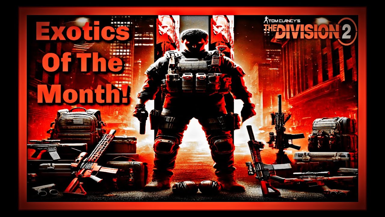 The Division 2 - Back By Popular Demand - Exotics Of The Month! - YouTube