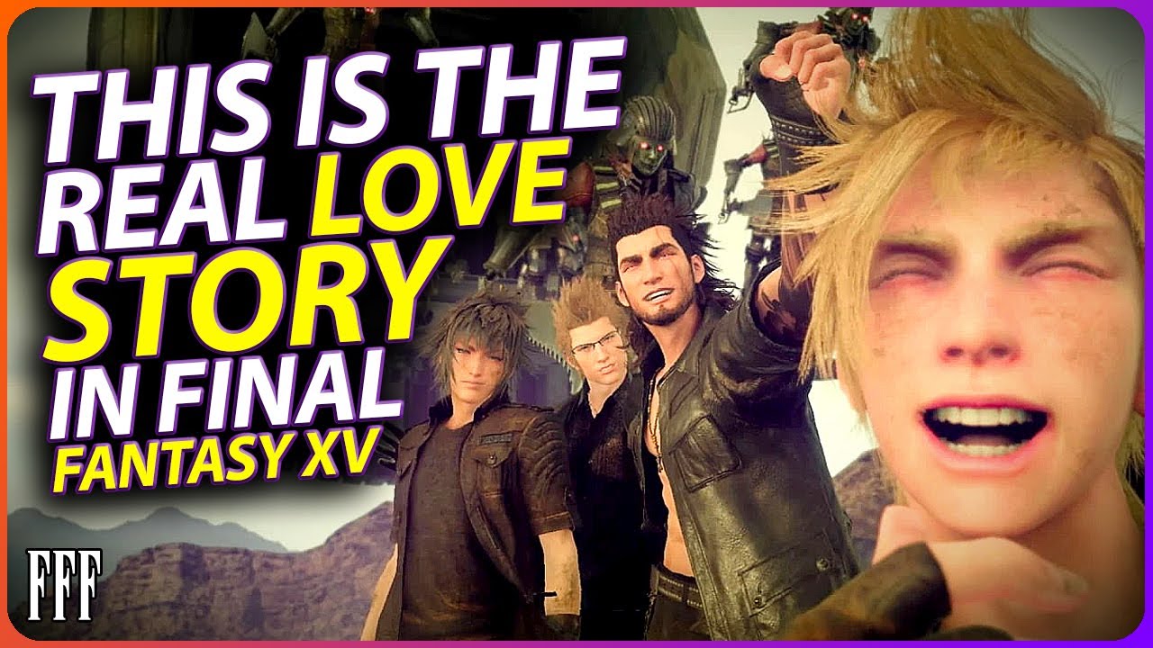 THIS is the REAL love story in Final Fantasy XV - YouTube