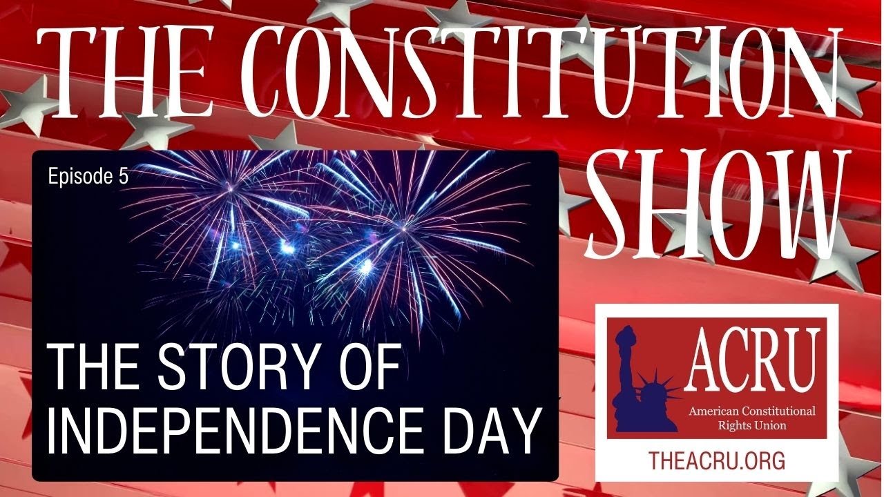 The Constitution Show: The Real Story Behind Independence Day | Episode ...