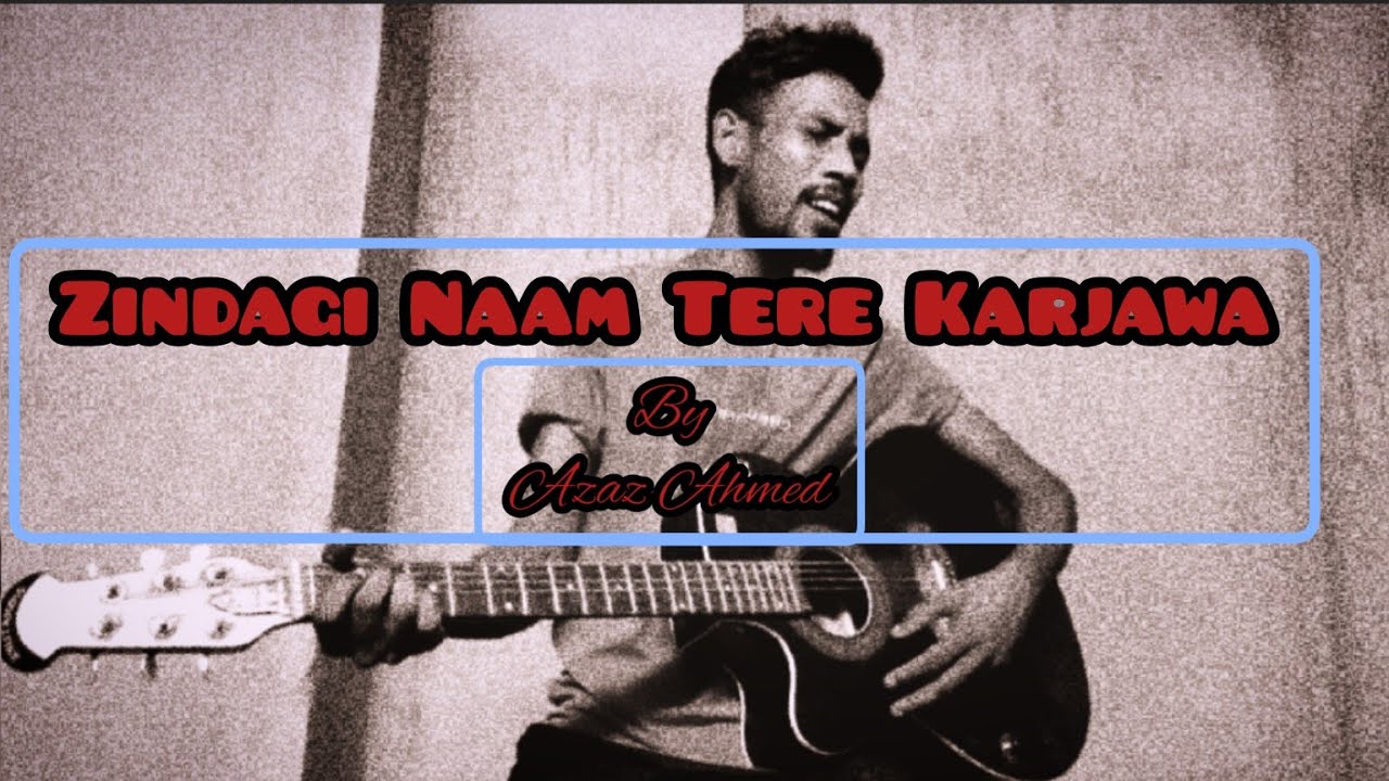 Zindagi Naam Tere Kaar Jawa ( Soulmate ) | Azaz Ahmed Single Track ...