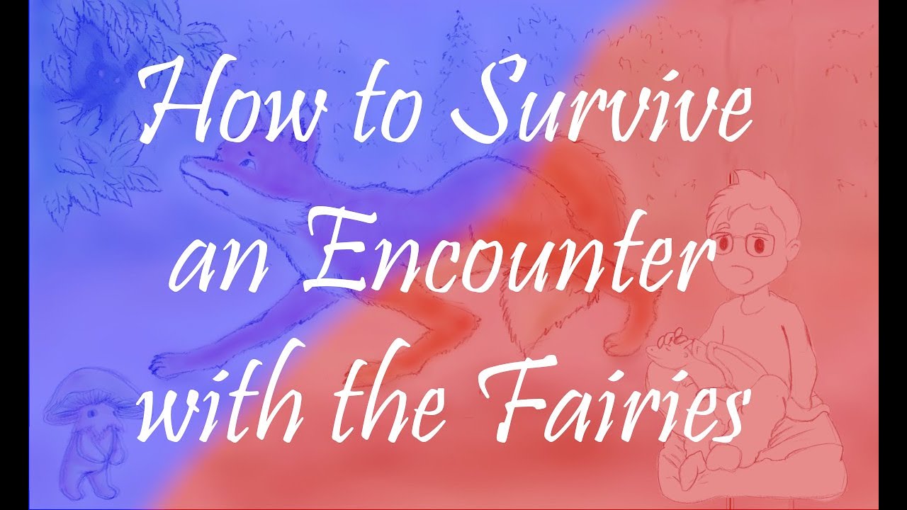 How to Survive an Encounter with the Fairies / Understanding Fairy ...