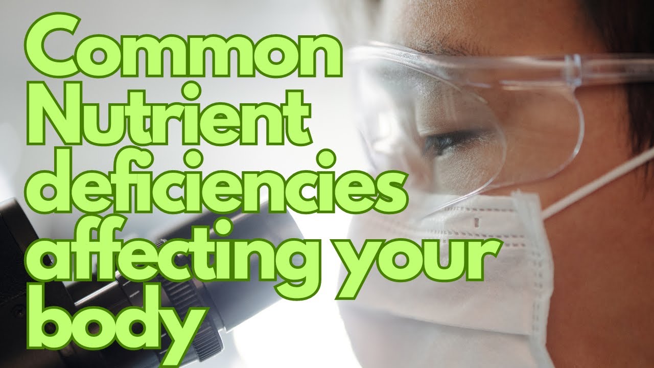 Common Nutrient deficiencies affecting your body - YouTube
