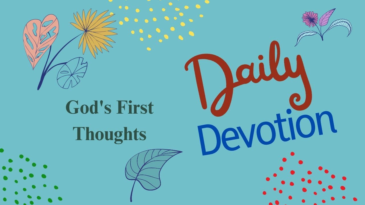 Daily Devotion God's first thoughts - YouTube