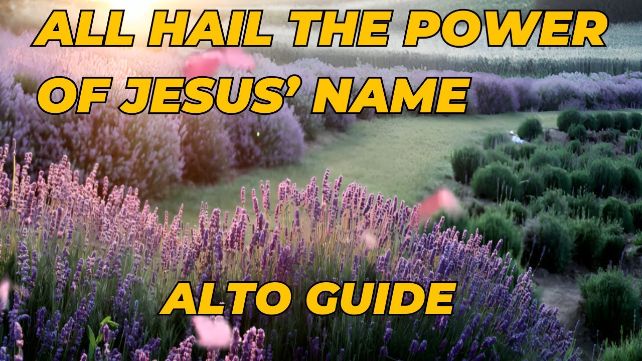 All hail the power of Jesus' name (Ellor) " Alto Guide - With lyrics ...