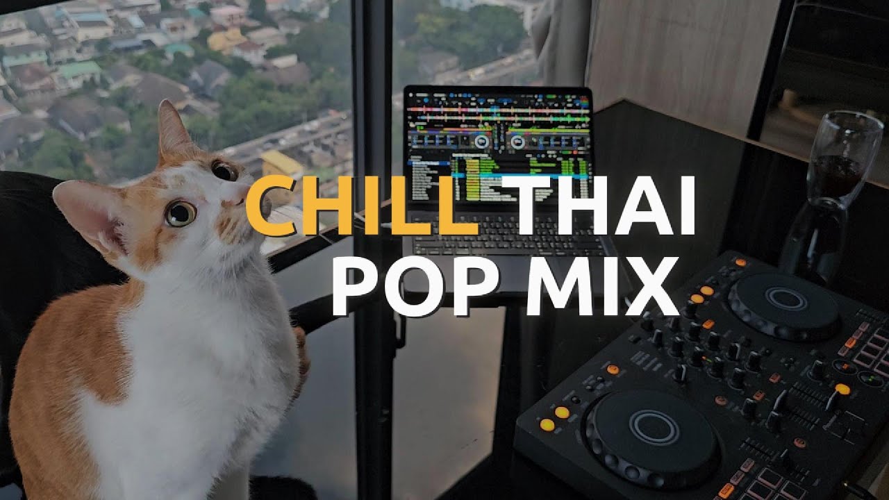 CHILL THAI POP MIX 💫 | Friday, P.O.P., Groove Riders and more | DJ ...
