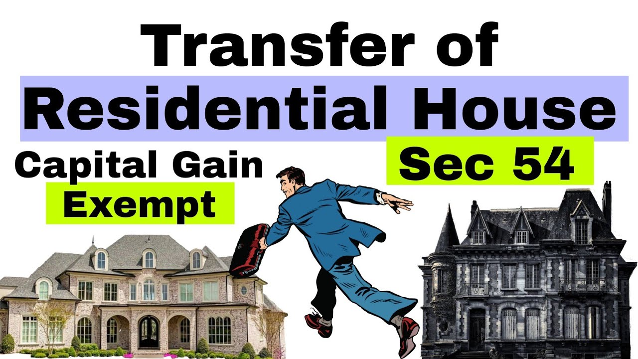 Capital Gain Exemption under Section 54 || Transfer of Residential ...