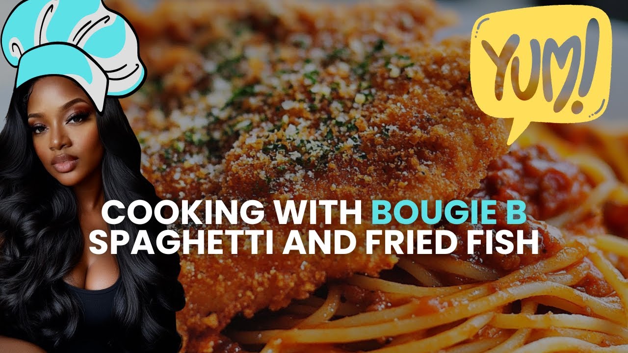 Cooking with Bougie B | Spaghetti and Fried Fish - YouTube